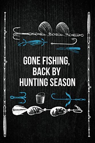 Amazon.com: Gone Fishing, Back By Hunting Season: Fishing Notebook ...