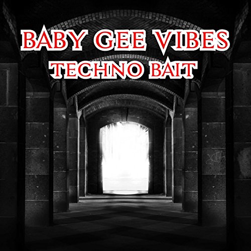 Amazon Music - BABY GEE VIBESのTechno Bait - Amazon.co.jp