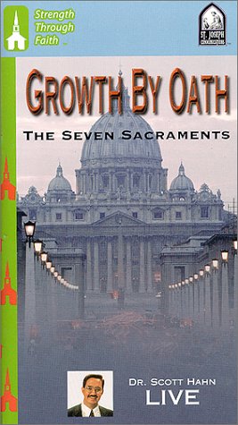 Growth by Oath : The Seven Sacraments: Hahn, Scott: 9781570580024 ...