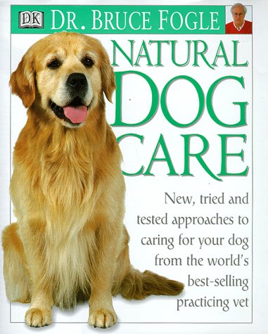 Natural Dog Care: Fogle, Bruce: 9780789441249: Amazon.com: Books