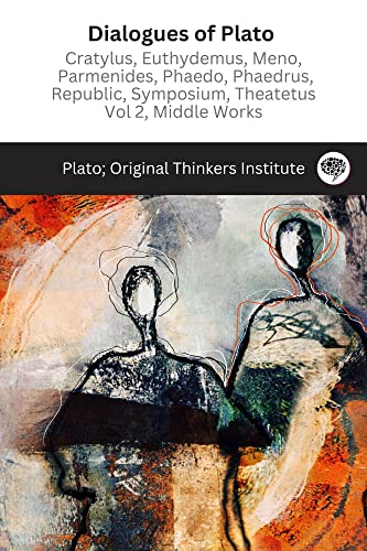 Dialogues of Plato - Cratylus, Euthydemus, Meno, Parmenides, Phaedo ...