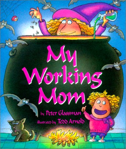 My Working Mom: Peter Glassman, Tedd Arnold: 9780613371612: Amazon.com ...