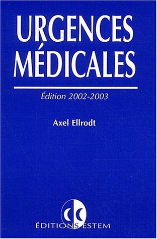 Amazon.com: Urgences médicales (ed. 2002_2003): 9782843711541: Axel ...