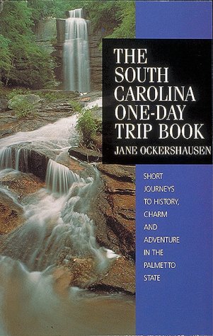 The South Carolina One-Day Trip Book: Short Journeys to History, Charm ...