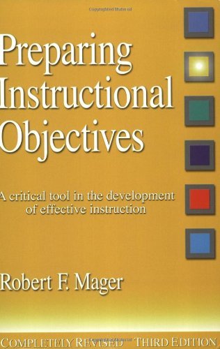By Robert Frank Mager - Preparing Instructional Objectives: A Critical ...