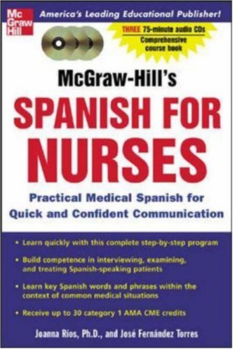 McGraw-Hill's Spanish for Nurses : A Practical Course for Quick and ...