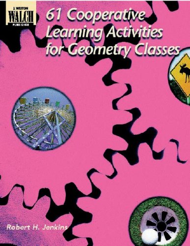 61 Cooperative Learning Activities for Geometry Classes (Cooperative ...