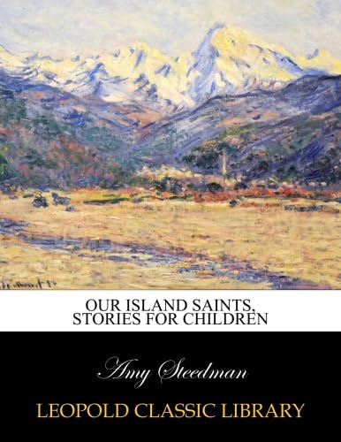 Our island saints, stories for children: Steedman, Amy: Amazon.com: Books