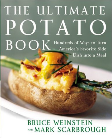 Ultimate Potato Book : Hundreds of Ways to Turn America's Favorite Side ...