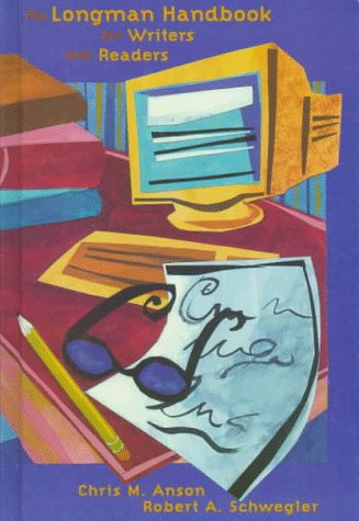The Longman Handbook for Writers and Readers: Anson, Chris; Schwegler ...