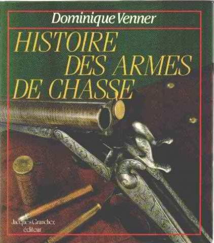 Amazon.fr - Histoire des armes de chasse - Venner, Dominique - Livres