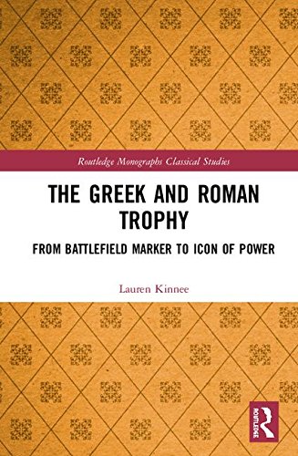 The Greek and Roman Trophy: From Battlefield Marker to Icon of Power ...