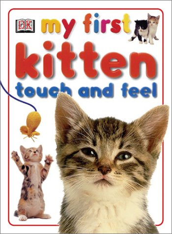 My First Kitten Touch and Feel: DK: 9780789496263: Amazon.com: Books