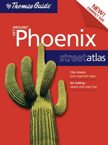 The Thomas Guide Phoenix Street Atlas (Thomas Get Around Guides): AA ...