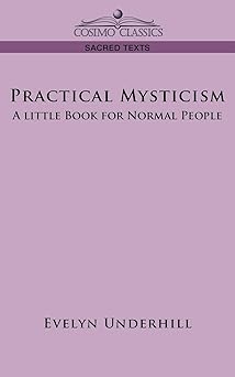 Amazon.com: Practical Mysticism: A Little Book for Normal People ...