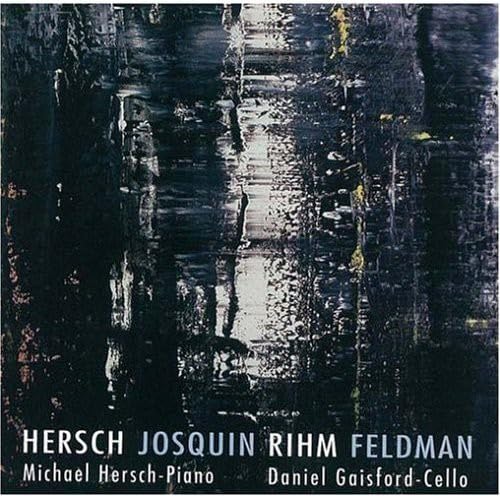 Michael Hersch, Morton Feldman, Josquin Desprez, Wolfgang Rihm, Daniel ...