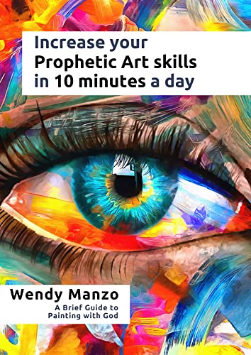 Increase your Prophetic Art skills in 10 minutes a day: A Brief Guide ...