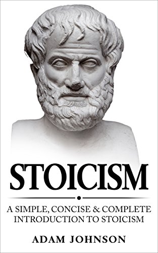 Stoicism: A Simple, Concise and Complete Introduction to Stoicism eBook ...