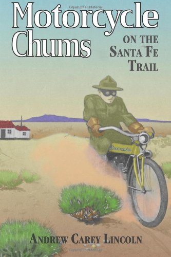 Motorcycle Chums on the Santa Fe Trail: Andrew Carey Lincoln ...