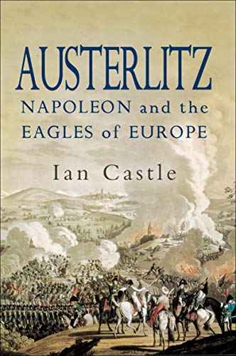 Amazon.com: Austerlitz: Napoleon and The Eagles of Europe eBook ...