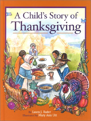 A Child's Story of Thanksgiving: Rader, Laura, Utt, Mary Ann ...