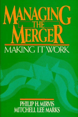 Managing the Merger: Mirvis, Philip H., Marks, Mitchell Lee ...