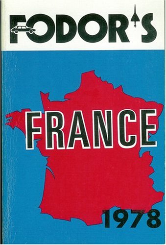 Fodor's France 1978: Robert C.; and Moore editors Fisher: Amazon.com: Books