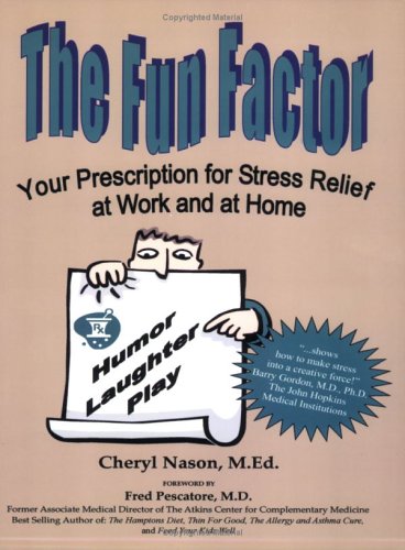 The Fun Factor: Your Prescription for Stress Relief at Work And at Home ...