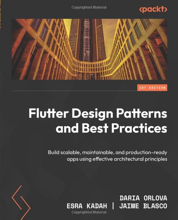 Flutter Design Patterns And Best Practices Build Scalable Maintainable And Production Ready