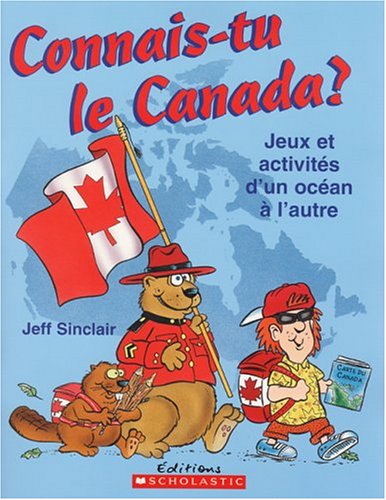 Connais-tu le Canada?: Sinclair, Jeff, Sinclair, Jeff: 9780439962247 ...