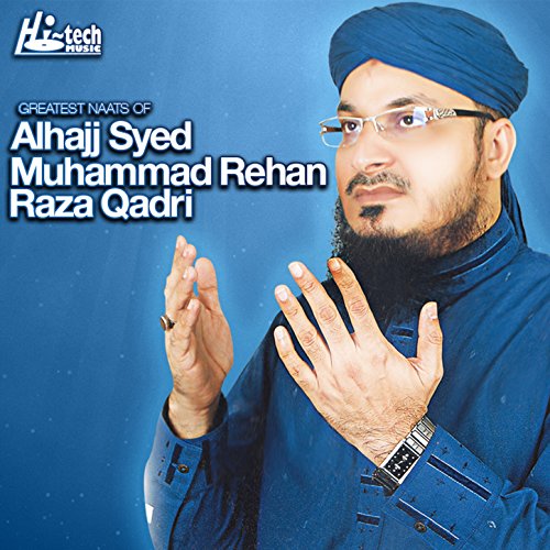 Amazon.co.jp: Greatest Naats of Alhajj Syed Muhammad Rehan Raza Qadri ...
