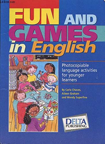Fun and Games in English: Photocopiable Language Activities for Young ...