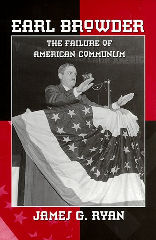 Earl Browder: The Failure of American Communism (Spie Proceedings ...