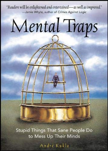 Amazon.com: Mental Traps: Stupid Things That Sane People Do to Mess Up ...