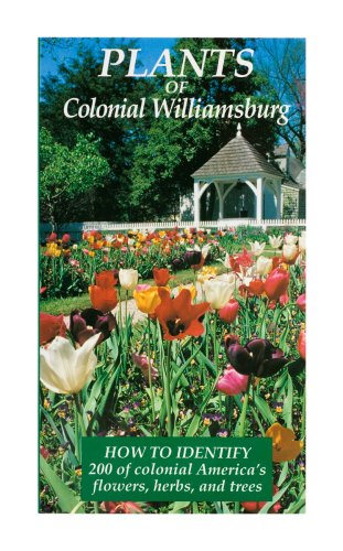 Plants of Colonial Williamsburg: How to Identify 200 of Colonial ...