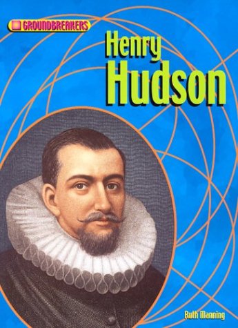Henry Hudson (Groundbreakers): Manning, Ruth: 9781588103420: Amazon.com ...