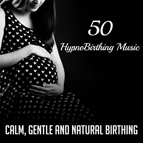 Amazon.com: 50 HypnoBirthing Music: Calm, Gentle and Natural Birthing ...