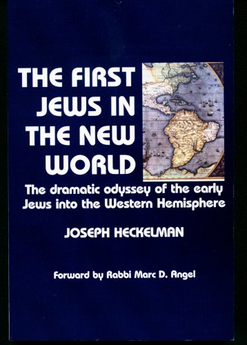 The First Jews in the New World: The Dramatic Odyssey of the Early Jews ...