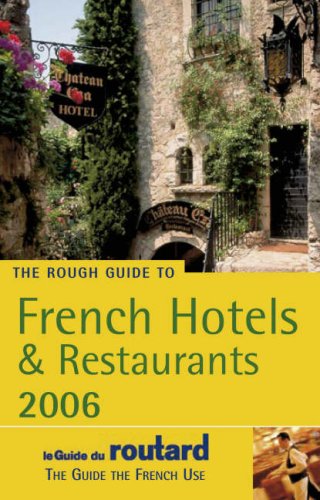 The Rough Guide to French Hotels & Restaurants 2006 (Rough Guide Travel ...