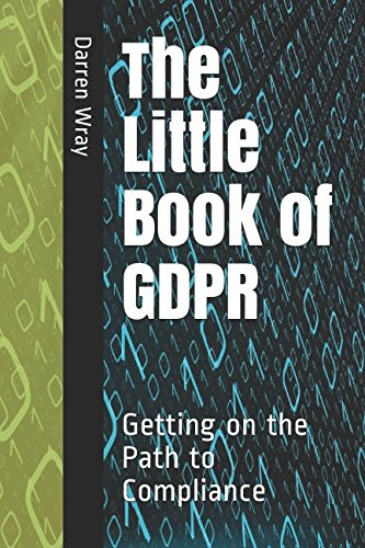 The Little Book of GDPR: Getting on the Path to Compliance: Wray ...