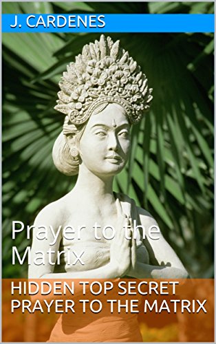 HIDDEN TOP SECRET PRAYER TO THE MATRIX: Prayer to the Matrix - Kindle ...