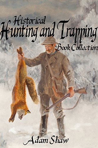 Amazon.com: Historical Hunting and Trapping Book Collection eBook ...