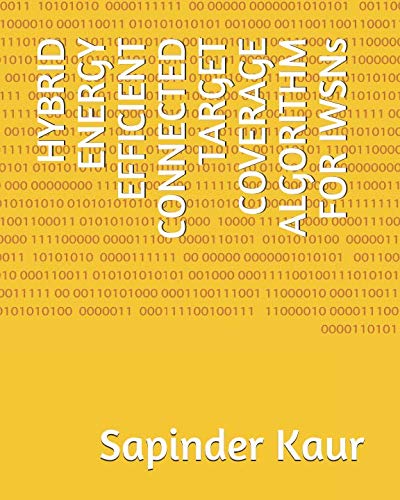 Hybrid Energy Efficient Connected Target Coverage Algorithm For Iwsns