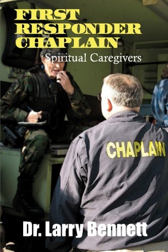 First Responder Chaplains: Spiritual... by Bennett, Dr. Larry