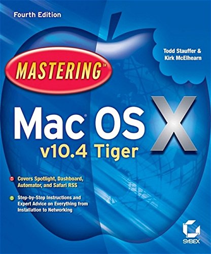 Mastering Mac OS X v10.4 Tiger: Stauffer, Todd, McElhearn, Kirk: 9780782144017: Amazon.com: Books