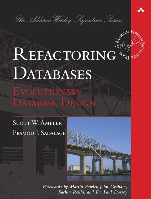 Refactoring Databases Evolutionary Database Design Addison Wesley Signature Series Fowler
