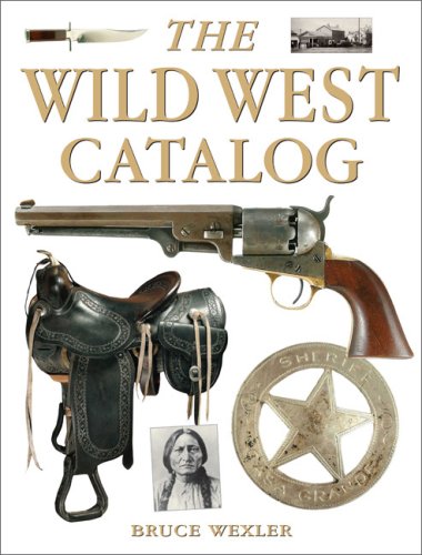 The Wild West Catalog: Wexler, Bruce: 9780762432653: Amazon.com: Books