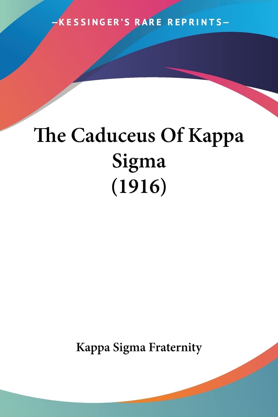 Buy The Caduceus Of Kappa Sigma (1916) Book Online at Low Prices in ...