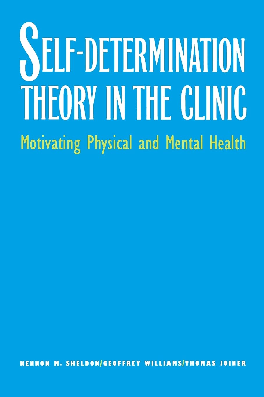 Self-Determination Theory in the Clinic: Motivating Physical and Mental ...