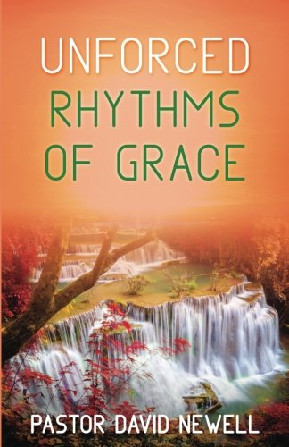 Unforced Rhythms of Grace: Newell, Rev David S: 9781987414905: Amazon ...